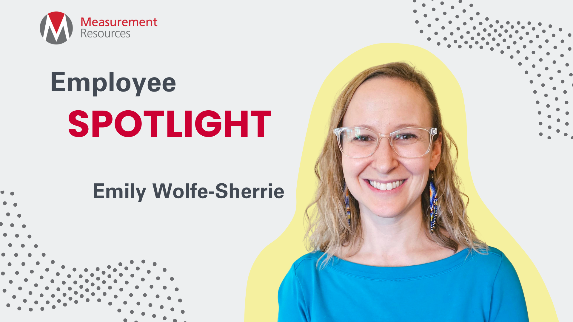 Employee Spotlight of the Month: Emily Wolfe-Sherrie - Measurement ...